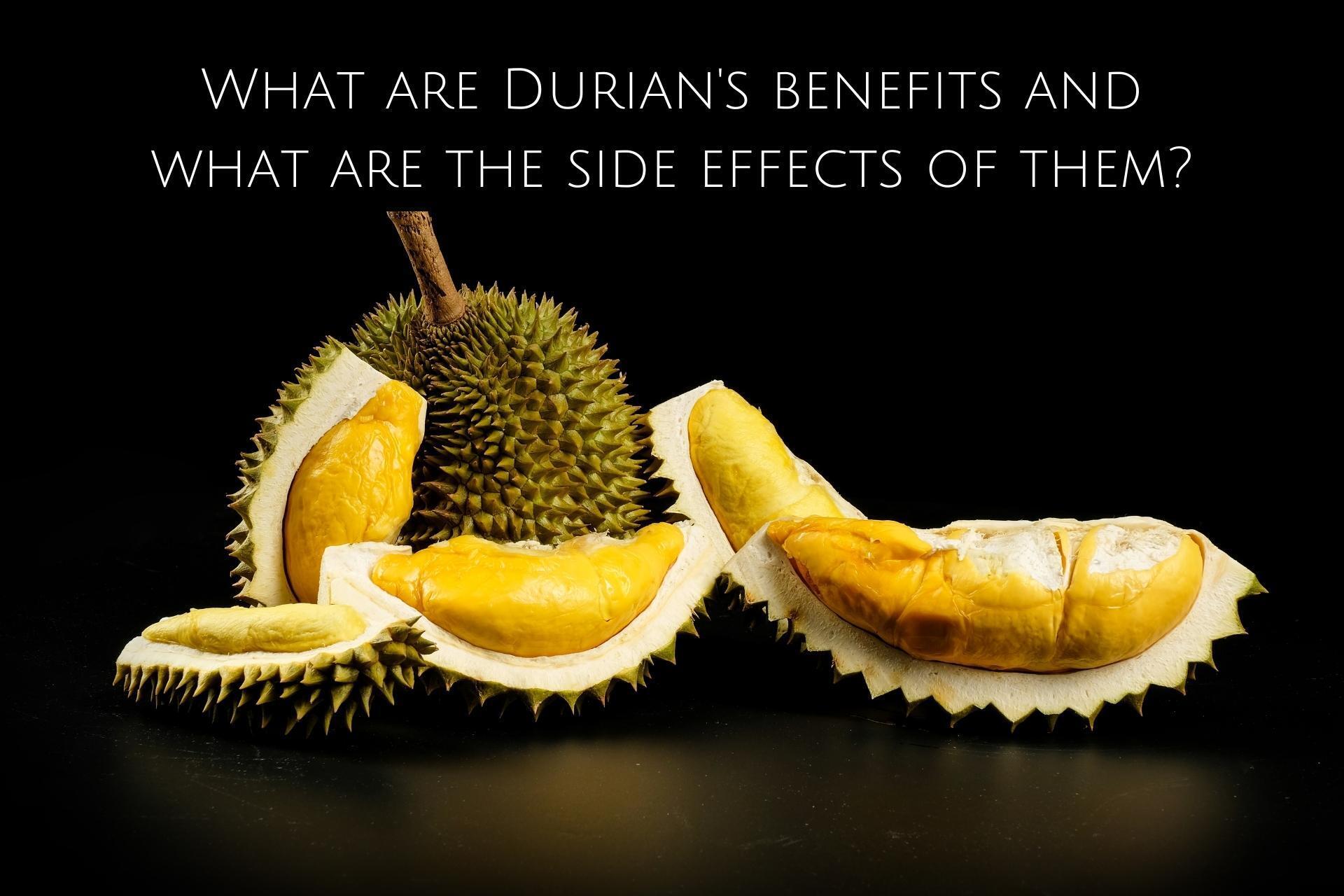 What are Durian's benefits and what are the side effects of them ...