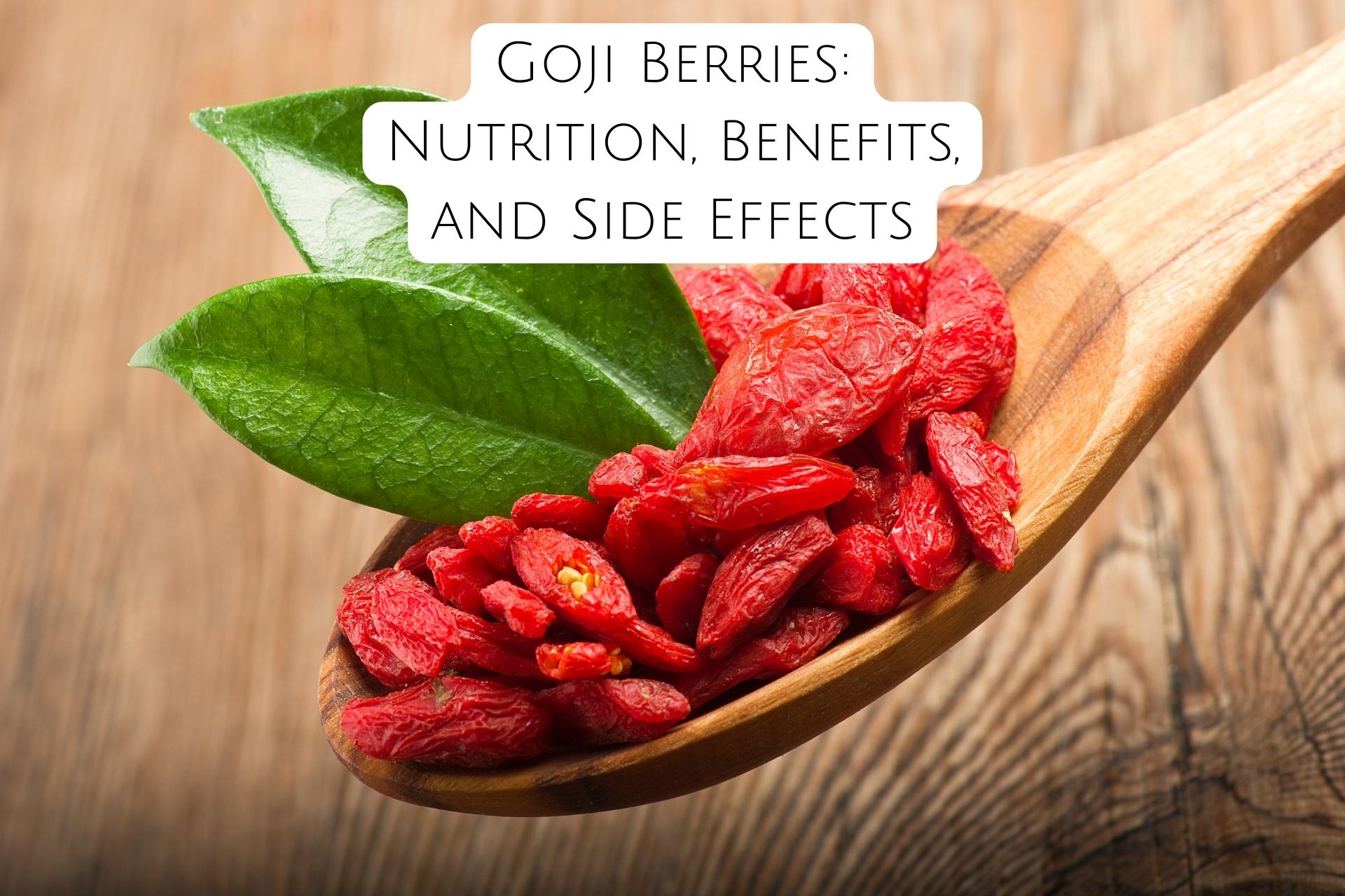 Goji Berries: Nutrition, Benefits, and Side Effects – Aahari.com