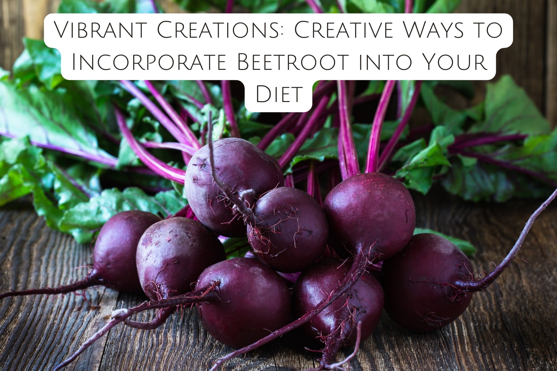 Vibrant Creations: Creative Ways to Incorporate Beetroot into Your Die ...